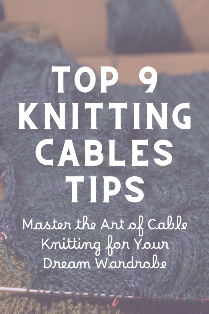 Top 9 Knitting Cables Tips: Master the Art of Cable Knitting for Your ...