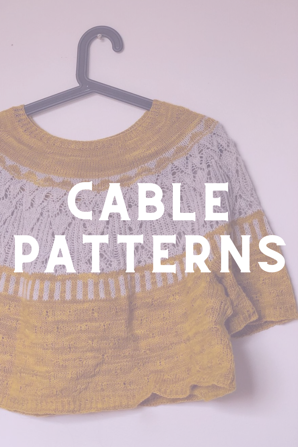 Cable Patterns Unwrapped: From Beginner Basics to Advanced Techniques ...